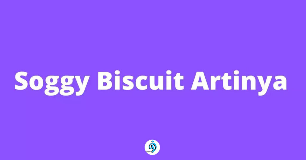 Soggy Biscuit Artinya Apa?