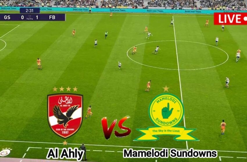 LIVE: Al Ahly vs Mamelodi Sundowns