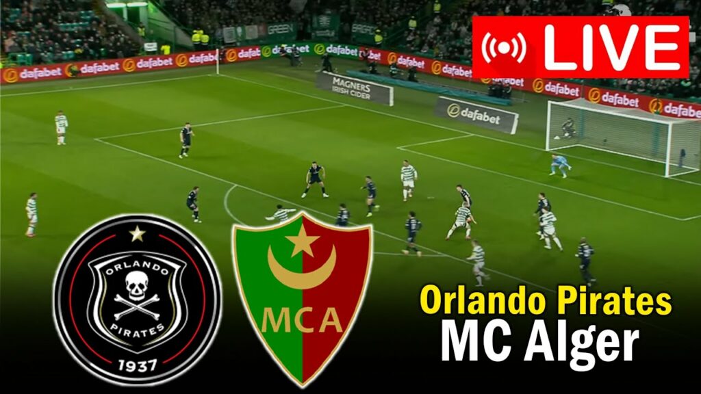Orlando Pirates vs MC Alger : TV Channels, Live Stream, and Match Preview