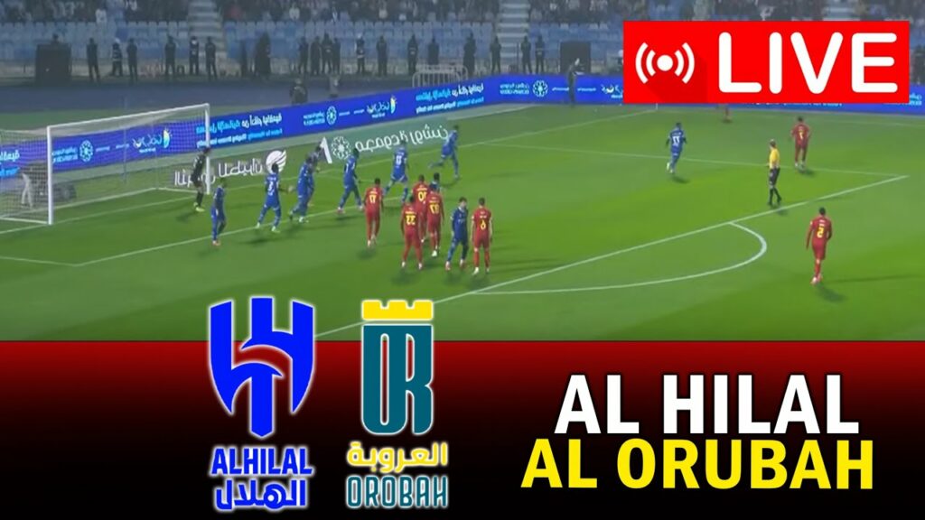 Al-Hilal vs Al-Orobah [LIVE]